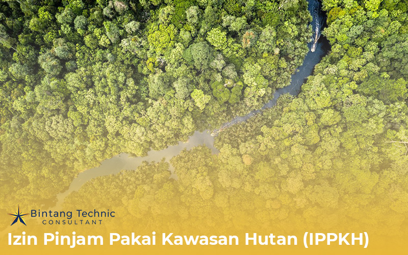 Izin Pinjam Pakai Kawasan Hutan (IPPKH) / PPKH (Persetujuan Penggunaan ...