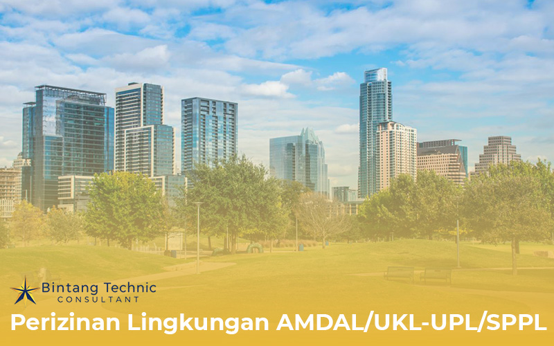 Perizinan Lingkungan AMDAL/UKL-UPL/SPPL - PT Bintang Teknik Konsultan